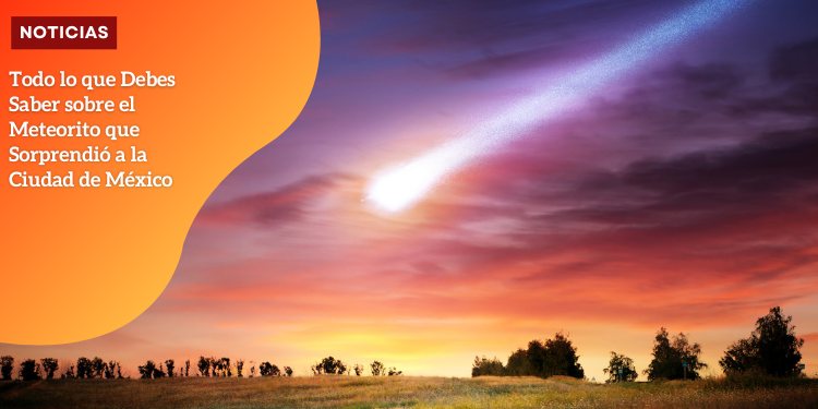 Todo lo que Debes Saber sobre el Meteorito que Sorprendió a la Ciudad ...